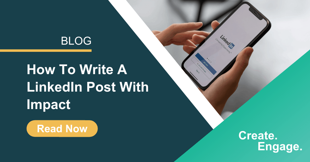 How To Write A LinkedIn Post With Impact - Create Engage